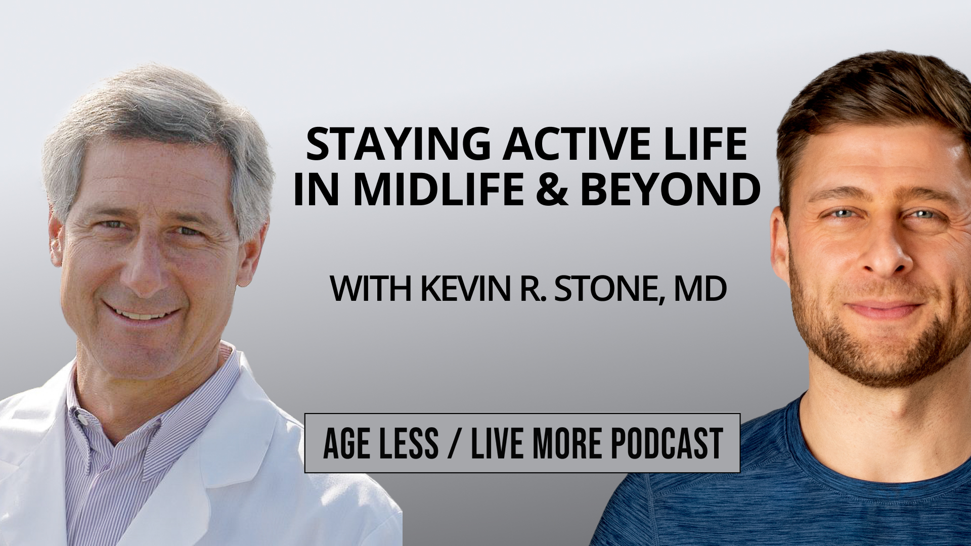Age Less / Live More Podcast: Staying Active Life in Midlife & Beyond ...